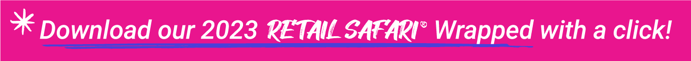 Retail Safari® 2023 Wrapped: 5 Hot Trends to Watch for the Future - WSL ...